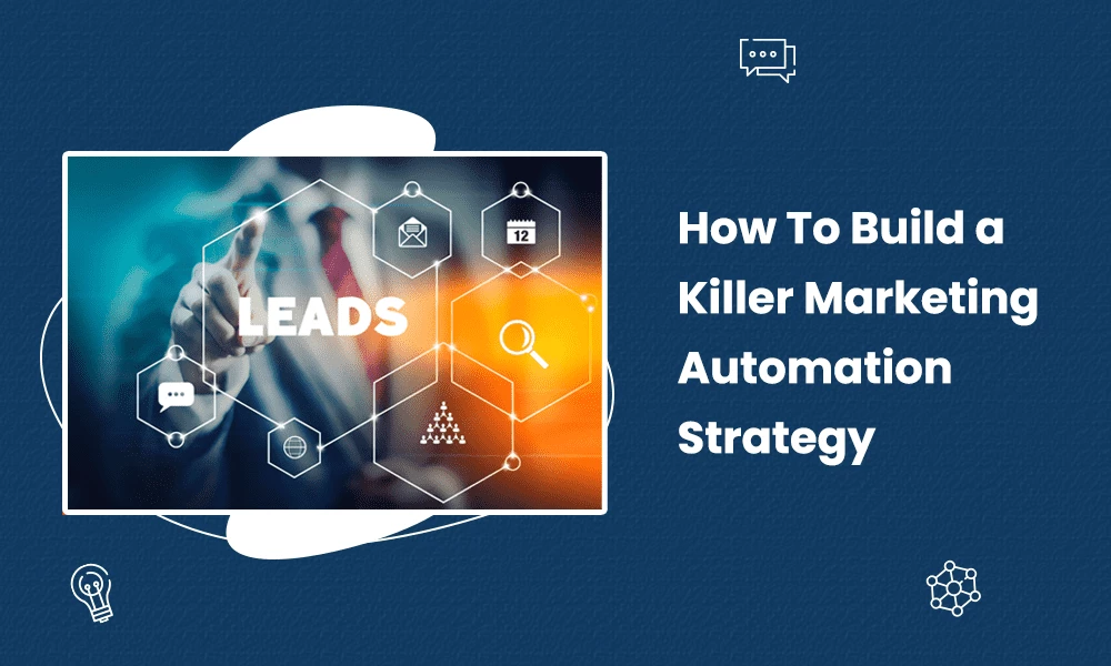 How To Build a Killer Marketing Automation Strategy