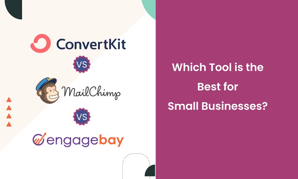 Convertkit vs Mailchimp vs EngageBay: Which Tool is the Best for Small ...