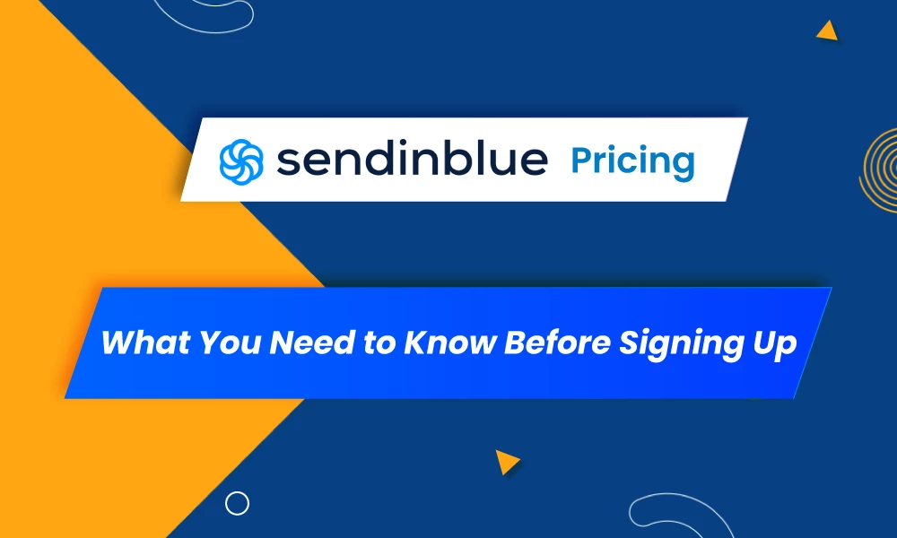 Sendinblue (Brevo) Pricing: What You Need to Know Before Signing Up